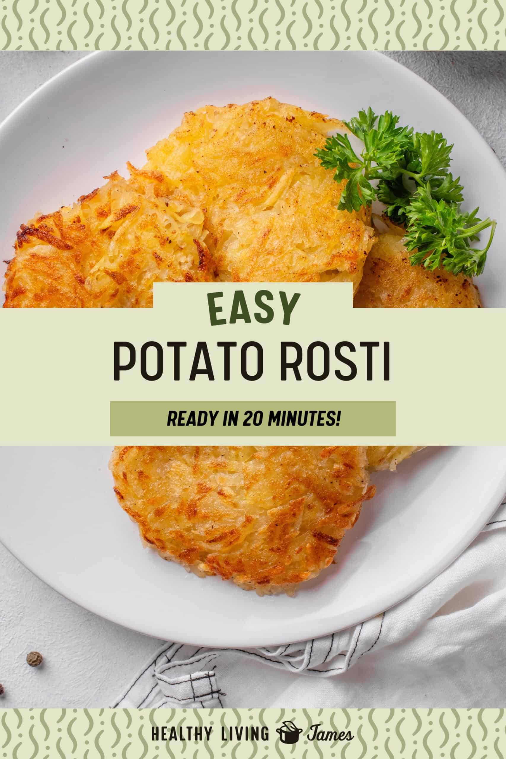 Crispy Potato Rosti (in 20 minutes!) - Healthy Living James